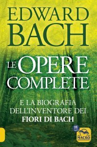 Edward Bach: Le Opere Complete - Edward Bach